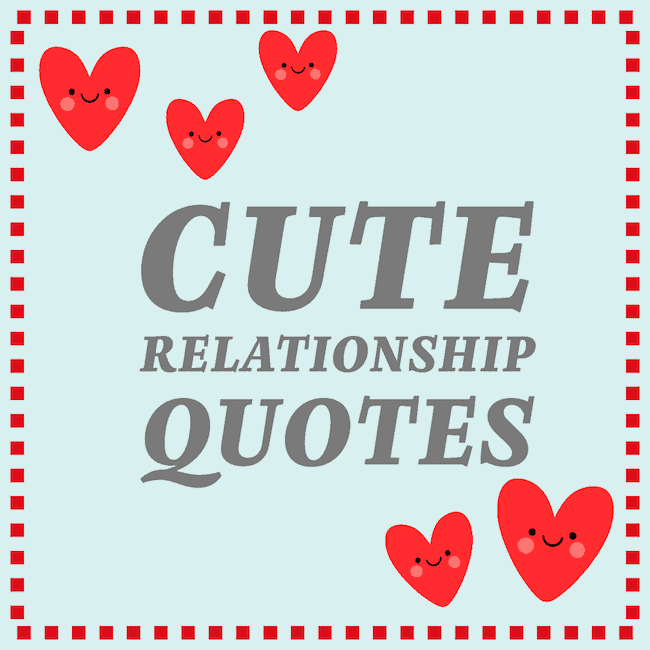 100 Cute Relationship Quotes 'Cause All You Need Is Love