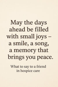 40 Hospice Messages - Words for a Friend in Hospice Care