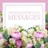 Short Mother’s Day Messages for Texts, Cards and Social Media